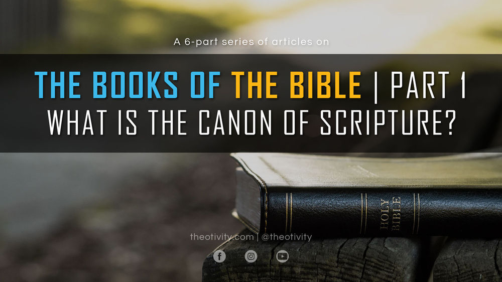 What is the Canon of Scripture? | THE BOOKS OF THE BIBLE SERIES (Part 1)
