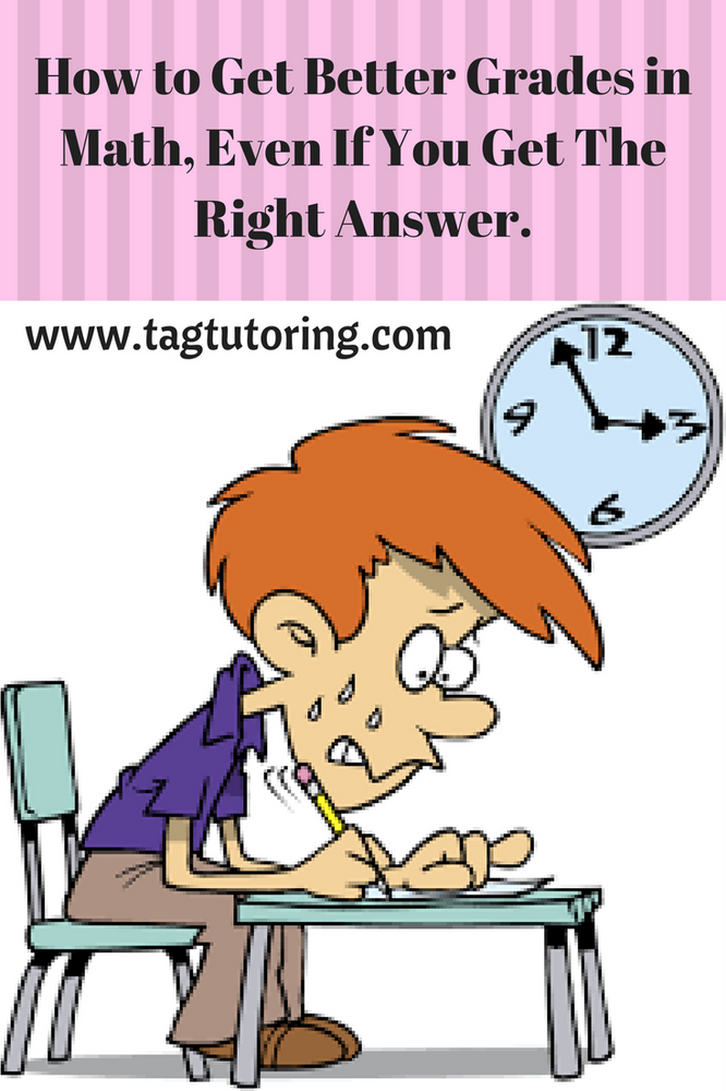 How to Get Better Grades in Math, Even If You Get The Right Answer.