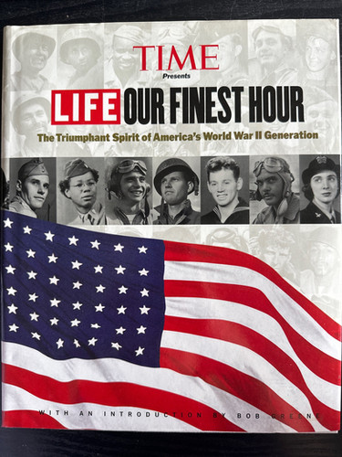 Life Our Finest Hour, The Triumphant Spirit of America s World War II Generation | Naples Used Books