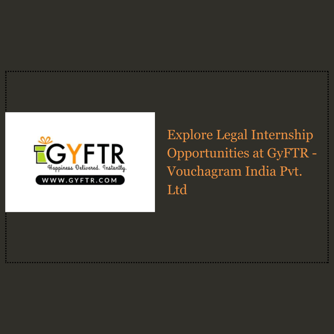 Explore Legal Internship Opportunities at GyFTR - Vouchagram India Pvt. Ltd