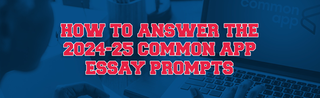 How to Answer the 2024-25 Common App Essay Prompts