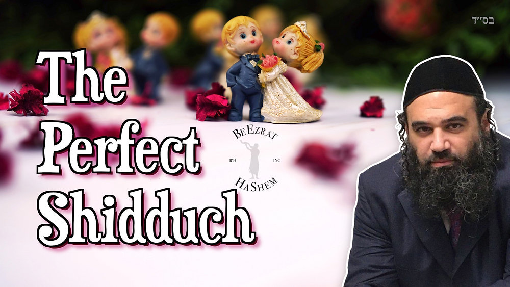 Finding The Perfect Shidduch