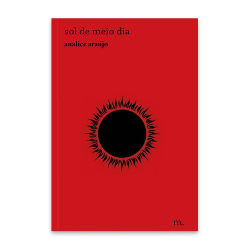 sol de meio dia, de analice araújo | Editora Minimalismos