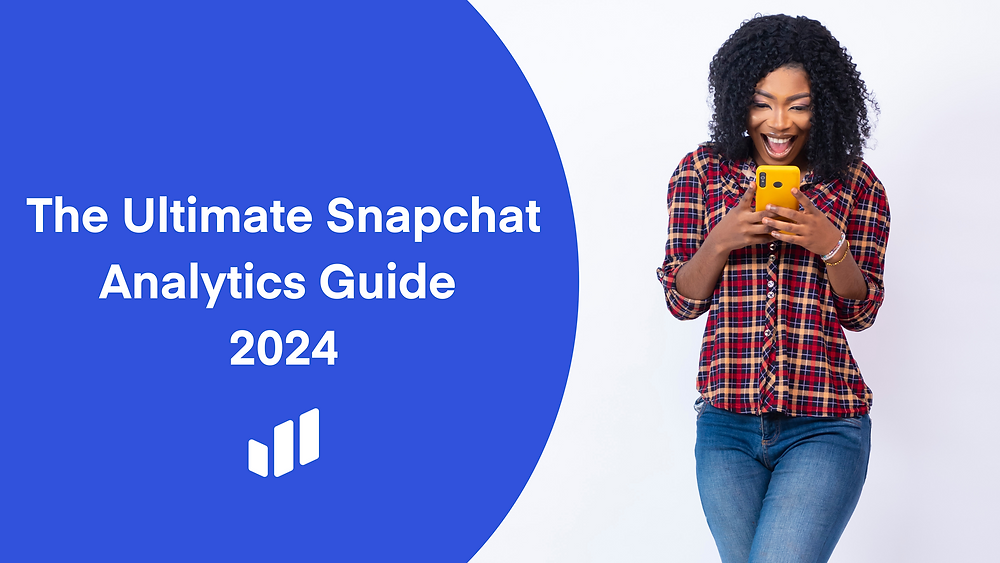 The Ultimate Guide to Snapchat Analytics