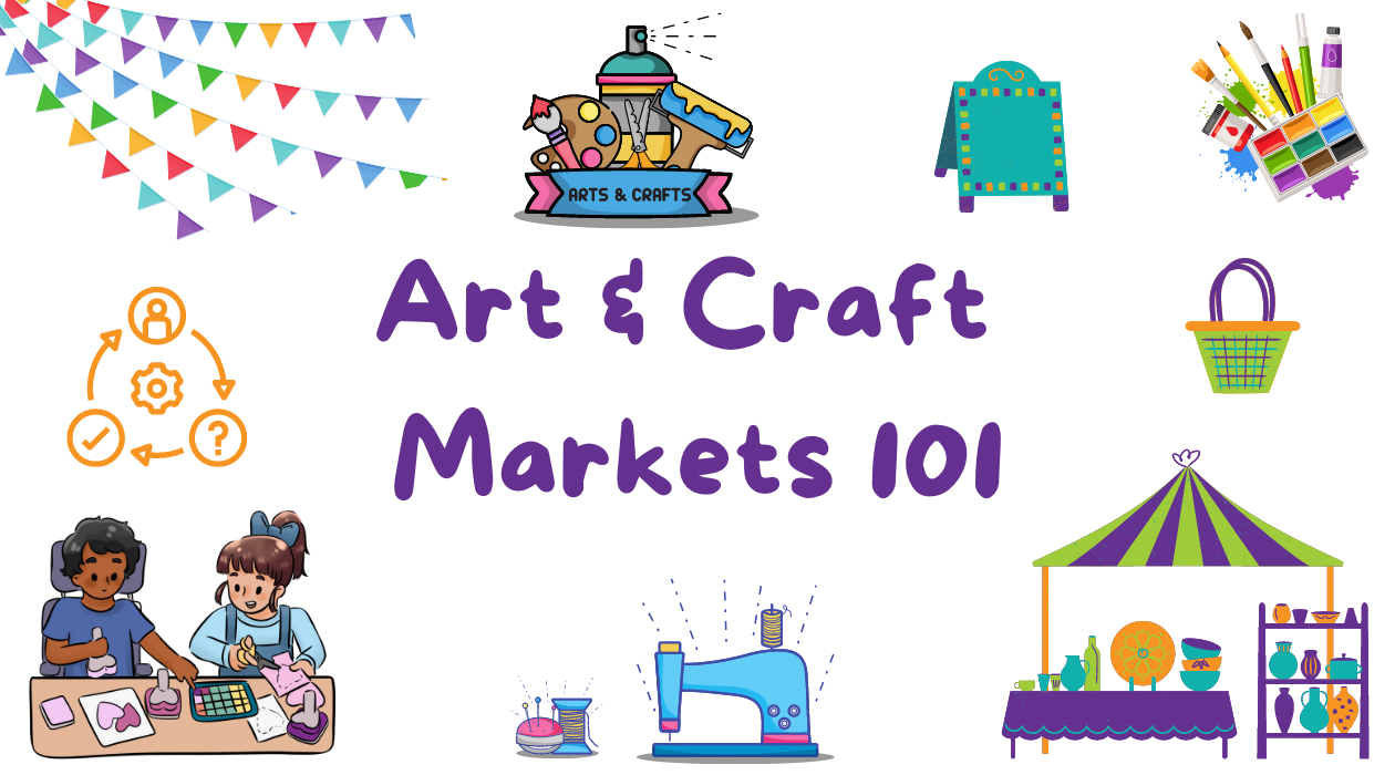 Art & Craft Markets 101 | ARTrageousAdventures