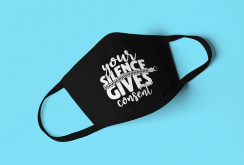 Your Silence Gives Consent Face Mask | Caffeine & Crafts
