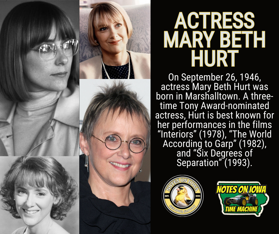 Actress Mary Beth Hurt: Iowa Time Machine September 26, 1946