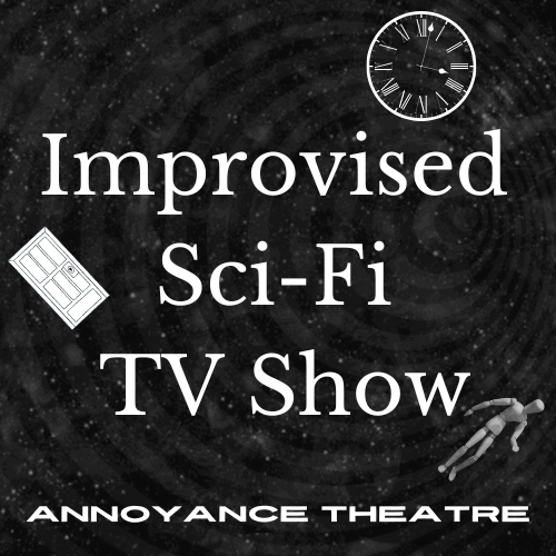 Improvised Si-Fi TV Show | The Annoyance Theatre & Bar
