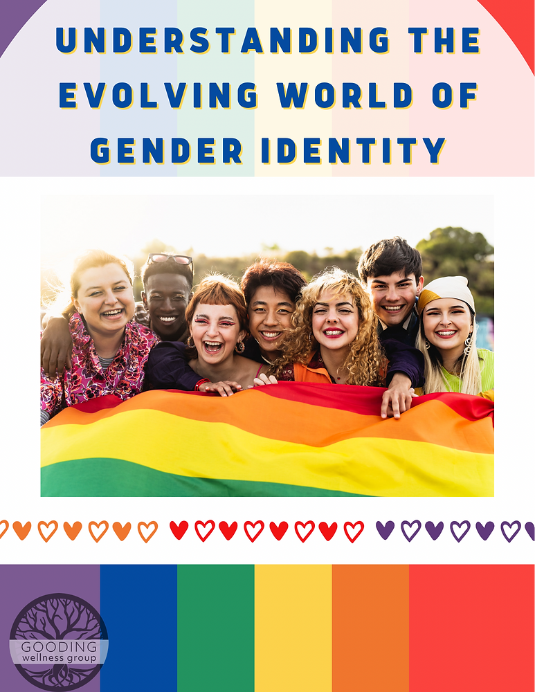 Understanding the Evolving World of Gender Identity | Gooding Wellness