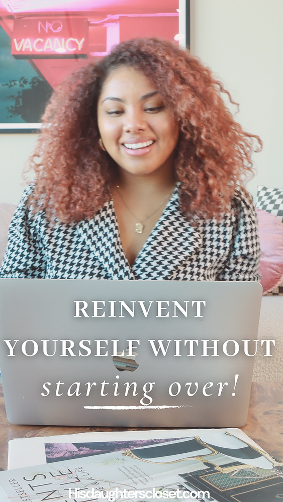 Reinvent Yourself Without Starting Over!