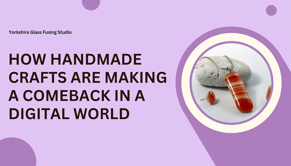 How Handmade Crafts are Making a Comeback in a Digital World