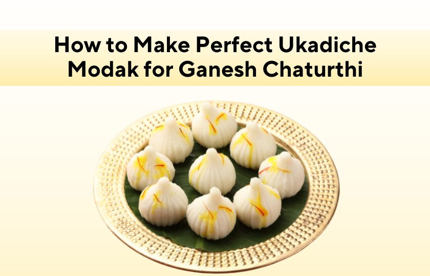 How to Make Perfect Ukadiche Modak for Ganesh Chaturthi