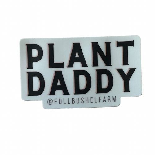Plant Daddy Sticker | Full Bushel Farm