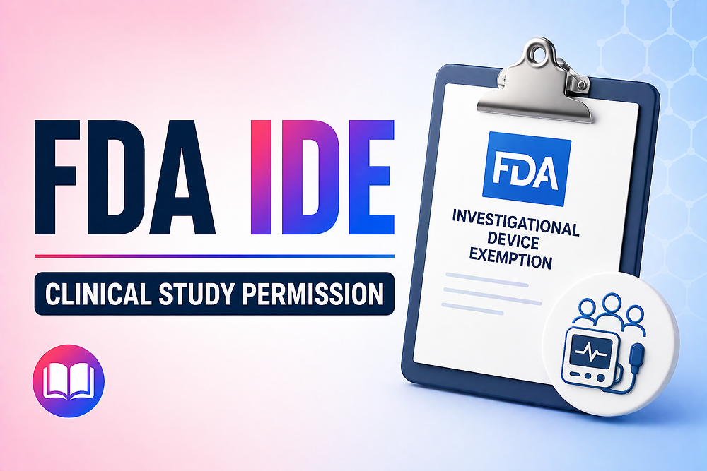 What Is an IDE? FDA Investigational Device Exemption Complete Guide