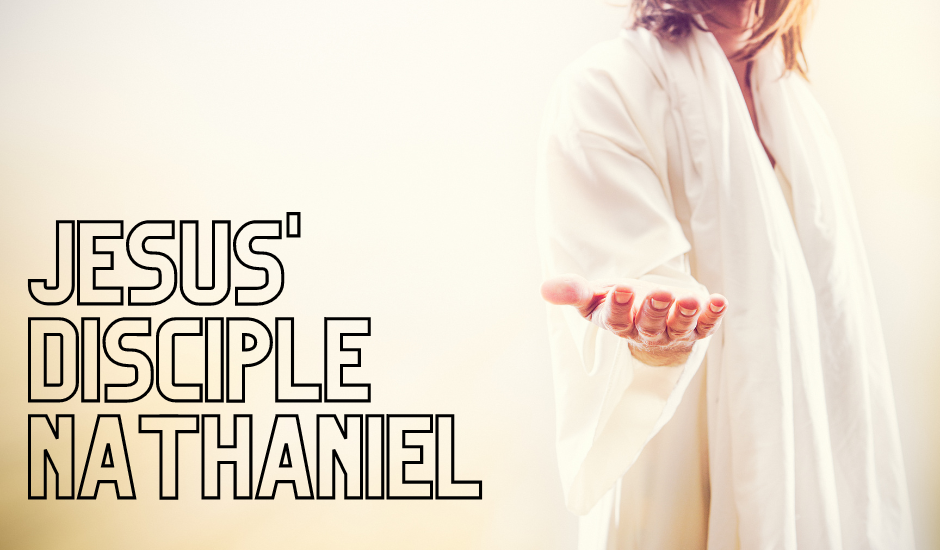 The Disciple Nathaniel: A "True" follower of Jesus