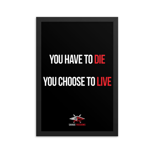 Framed Choose to Live Poster | Savage Freedoms Def