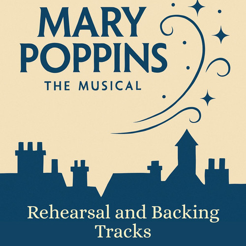 Mary Poppins the Musical - Rehearsal and Backing Tracks | Anderson ...