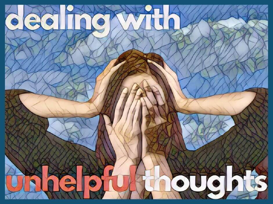 Dealing With Unhelpful Thoughts