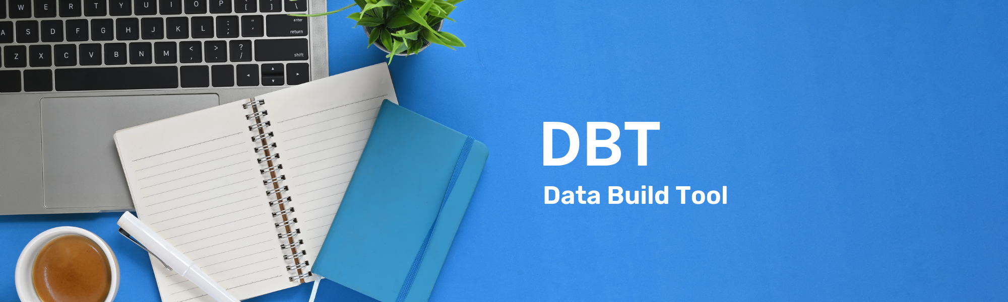 DBT. New Pipeline Technology