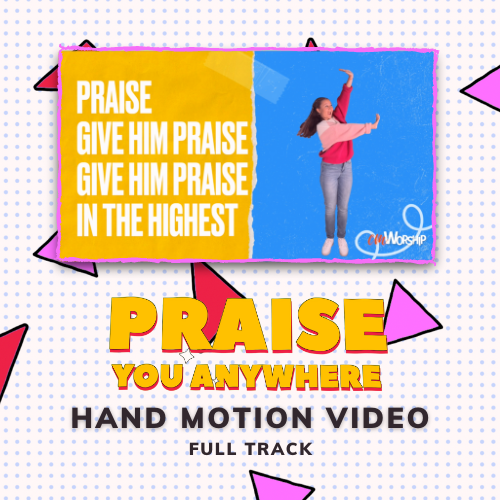 Praise You Anywhere: Hand Motion Video with Full Track | CMWorship