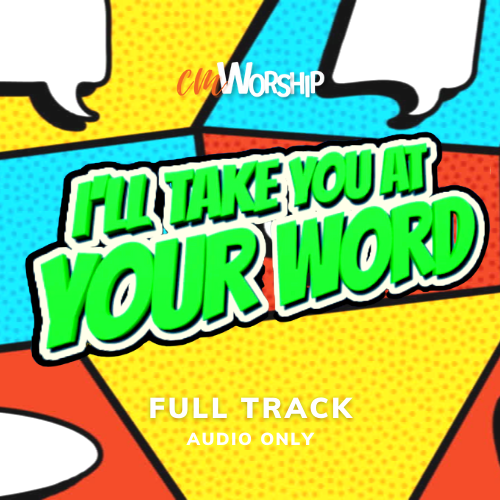 Take You At Your Word: Full Track | CMWorship