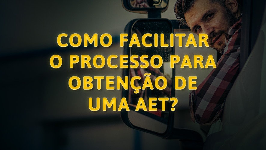 Como facilitar o processo para obtenção de uma AET?