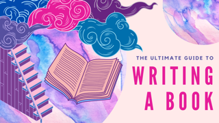 The Ultimate Guide to Writing a Book