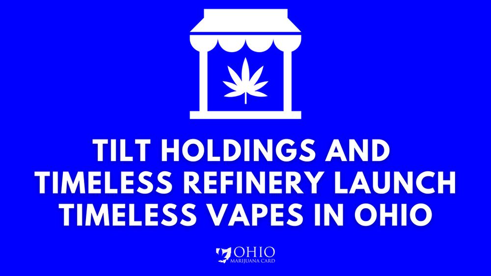 TILT Holdings and Timeless Refinery Launch Timeless Marijuana Vapes in Ohio