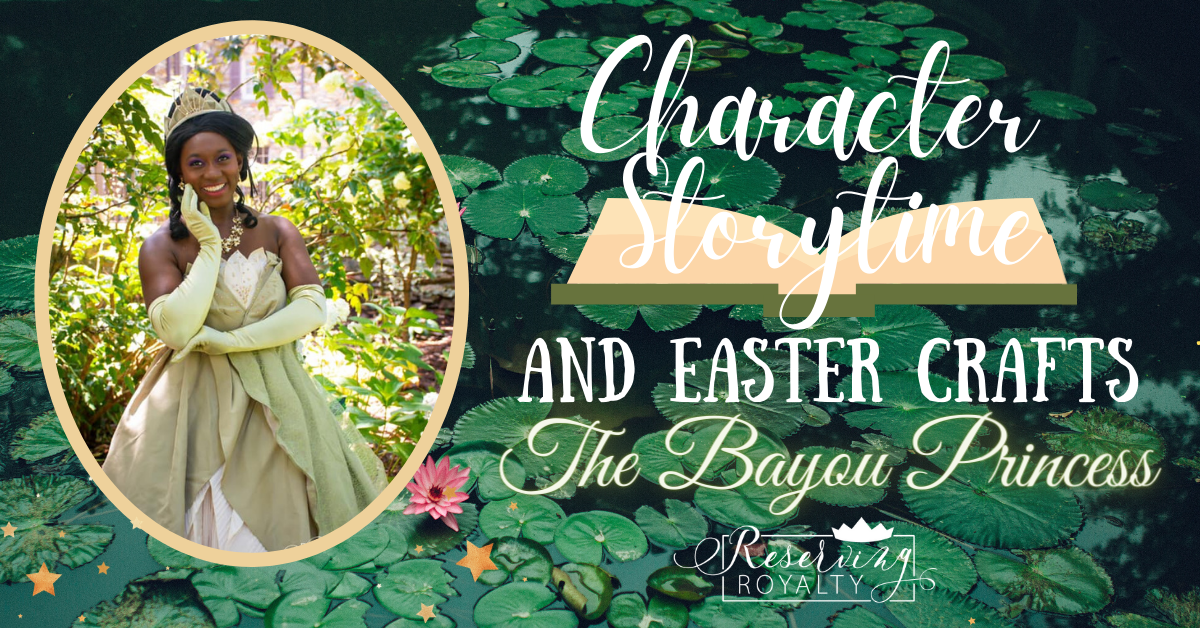 Easter Storytime and Crafts with The Bayou Princess | reservingroyalty