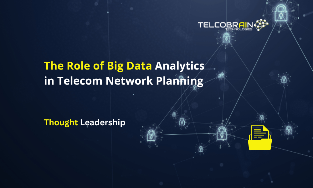 Thought Leadership: The Role of Big Data Analytics in Telecom Network Planning