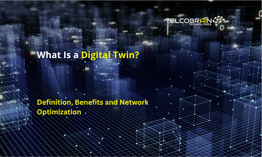 What Is a Digital Twin? Definition, Benefits and Network Optimization
