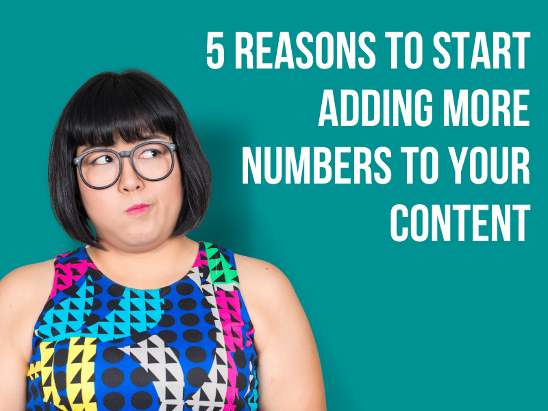 5 Reasons to Start Adding More Numbers to Your Content
