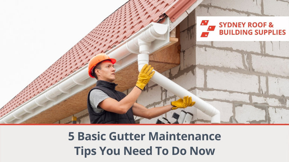 5 Basic Gutter Maintenance Tips You Need To Do Now
