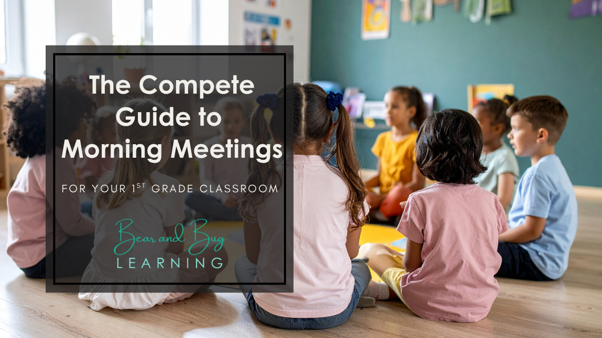 The Complete Guide to Morning Meetings in 1st Grade