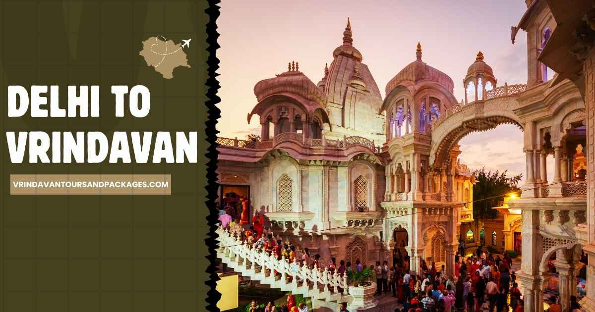Delhi to Vrindavan Distance by Road: Your Guide to a Spiritual Getaway ...