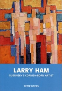 LARRY HAM: Guernsey's Cornish-born artist by Peter Davies | Times & Echo