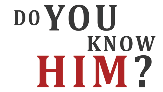 Do You Know Him?