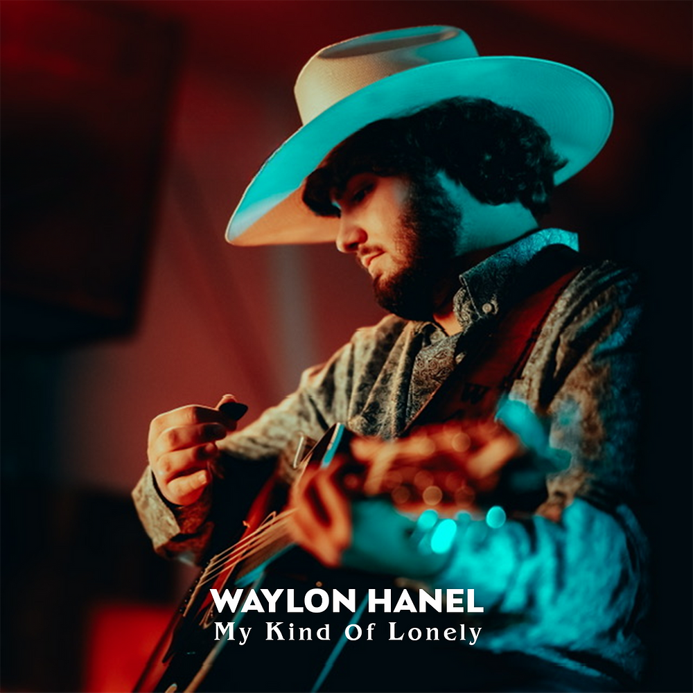 WAYLON HANEL SET TO RELEASE HEARTFELT BALLAD “MY KIND OF LONELY”