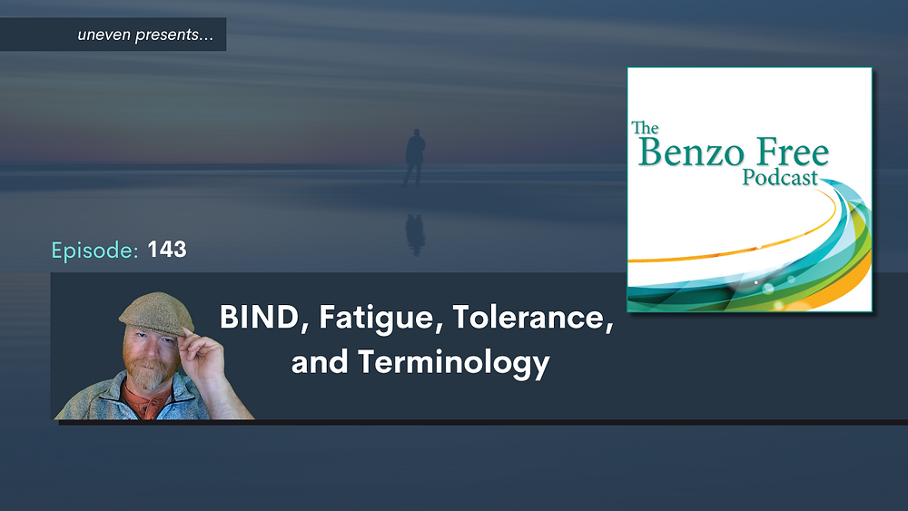 BIND, Fatigue, Tolerance, and Terminology | Benzo Free 143