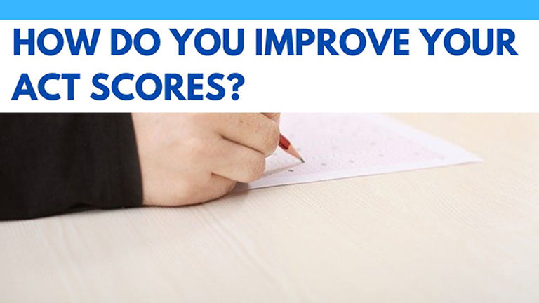 How Do You Improve Your ACT Scores?