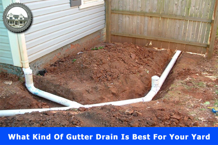 What Kind Of Gutter Drain Is Best For Your Yard?