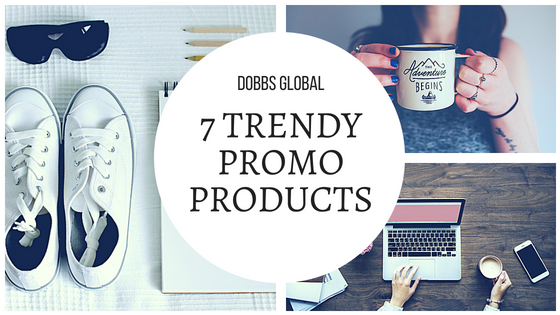 7 Trendy Promotional Products