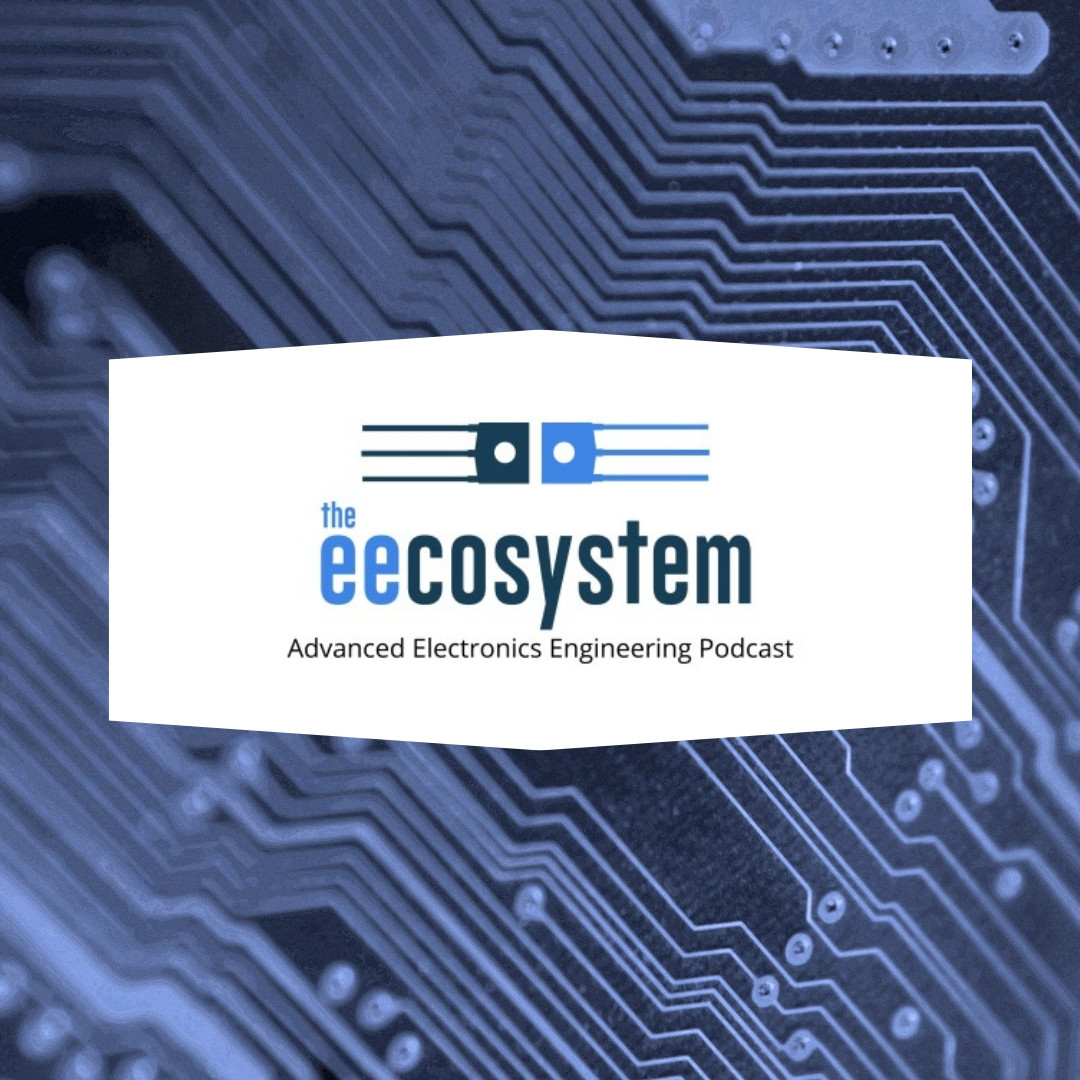 The EEcosystem | Electronics Hardware Design & Development Podcast ...