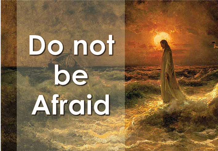 Do not be afraid