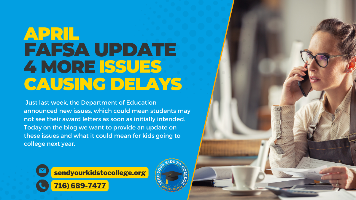 April FAFSA Update - 4 More Issues Causing Delays | SendYourKidToCollege
