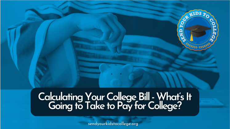 Calculating Your College Bill - What’s It Going to Take to Pay for ...