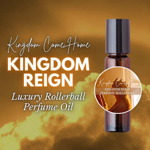 Kingdom Reign - Luxury Rollerball Perfume Oil | Kingdom Come Home