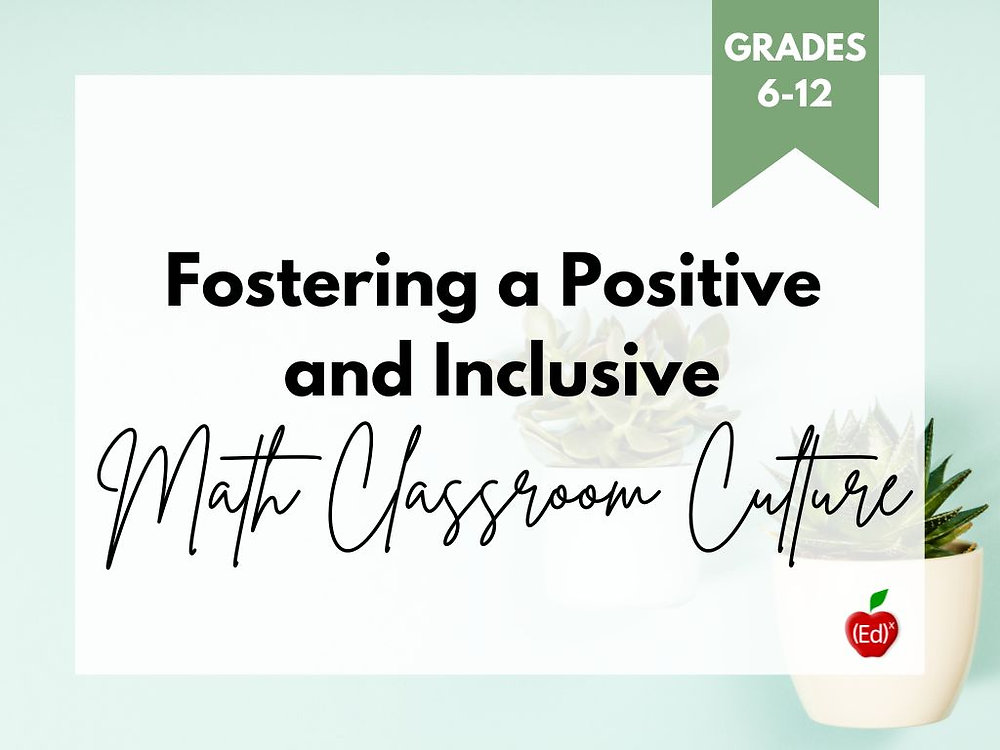 Fostering a Positive and Inclusive Math Classroom Culture