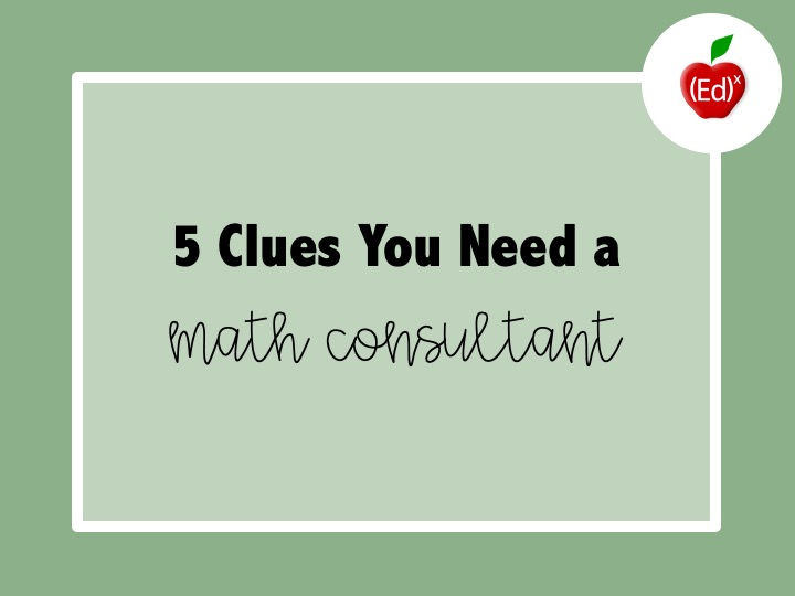 5 Clues You Need a Math Consultant