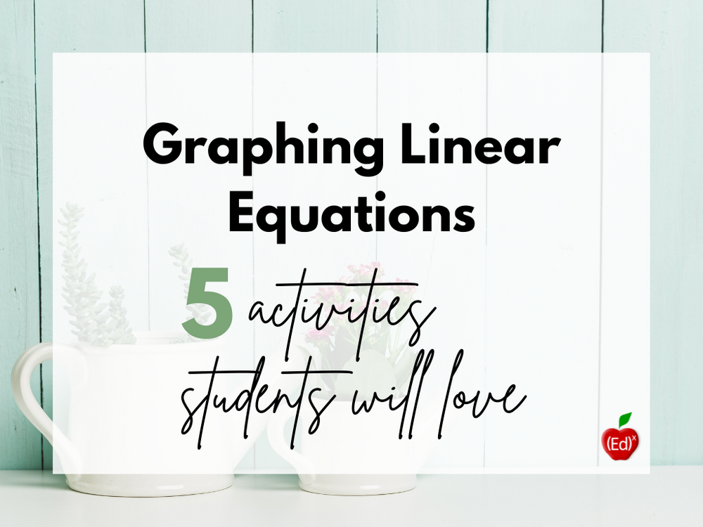 Graphing Linear Equations - 5 Activities Students Love!